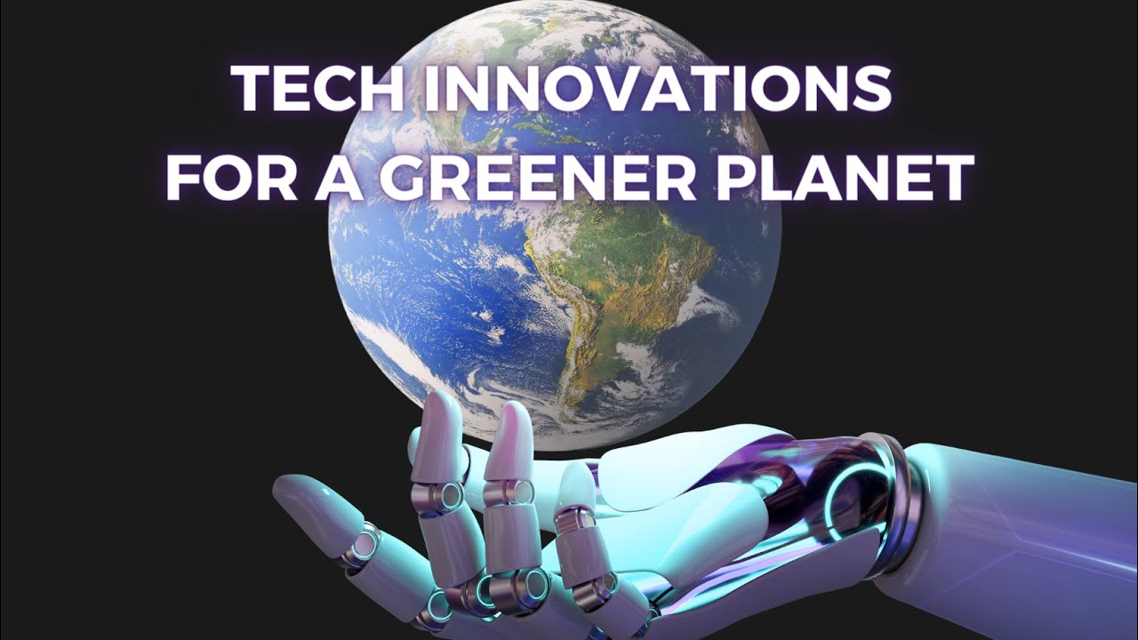Tech Innovations for a Greener Planet | Addressing Climate Change ...