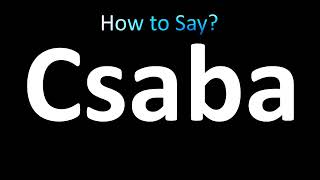 Csaba Pronunciation: How to Say Csaba in 25 Languages