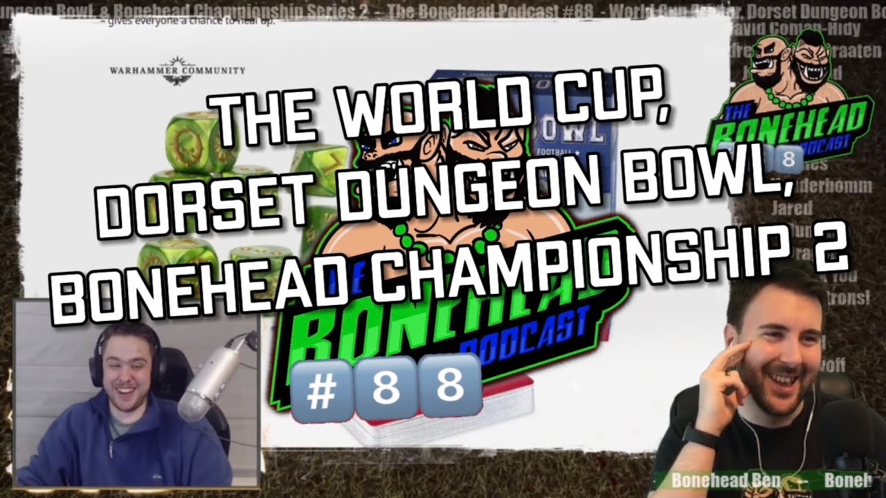 The Bonehead Podcast #88 - World Cup Primer, Dorset Dungeon Bowl ...