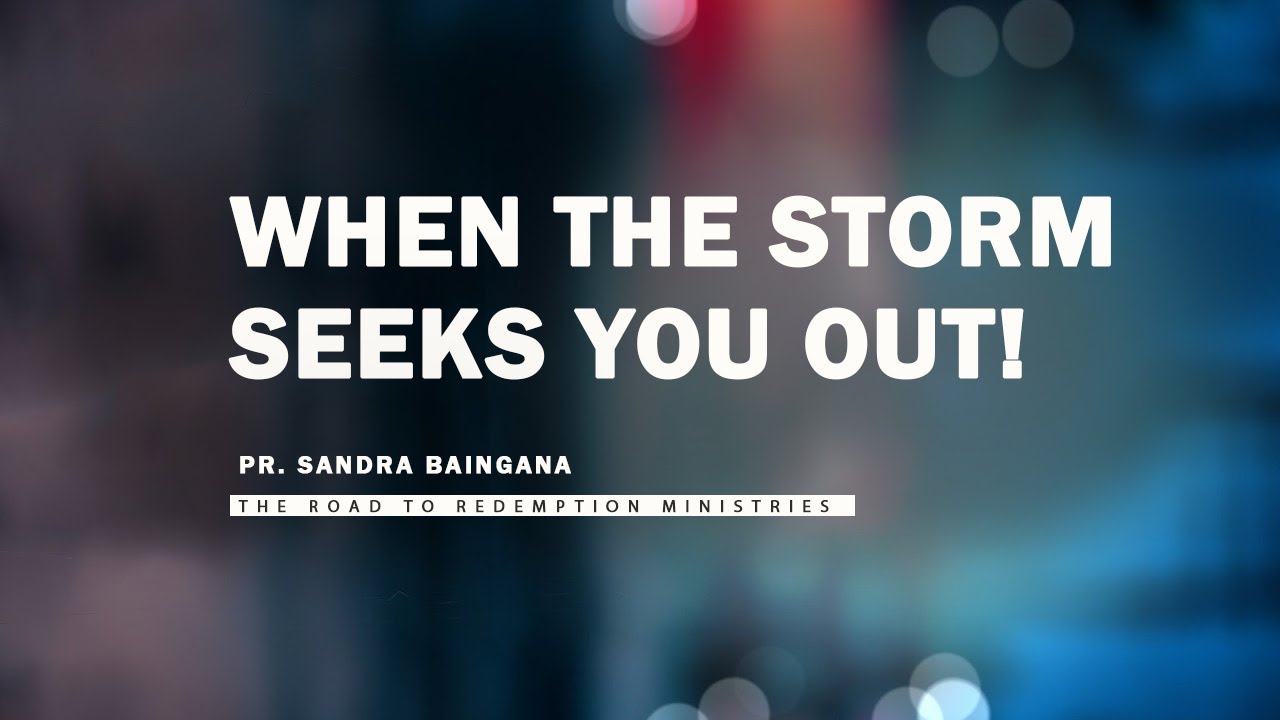 WHEN THE STORM SEEKS YOU OUT / FRIDAY MAIN SERVICE 9TH /SEPT/ 2022 BY ...