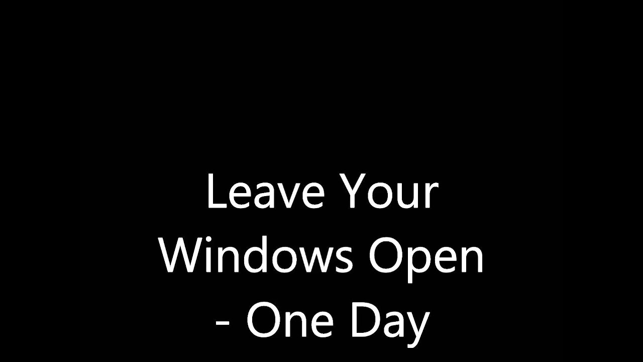 Leave Your Windows Open by One Day - YouTube