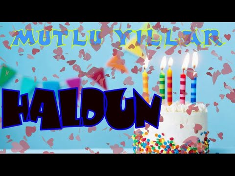 Mutlu yıllar iyi ki doğdun HALDUN | Happy birthday to you | İsminize özel doğum günü şarkısı
