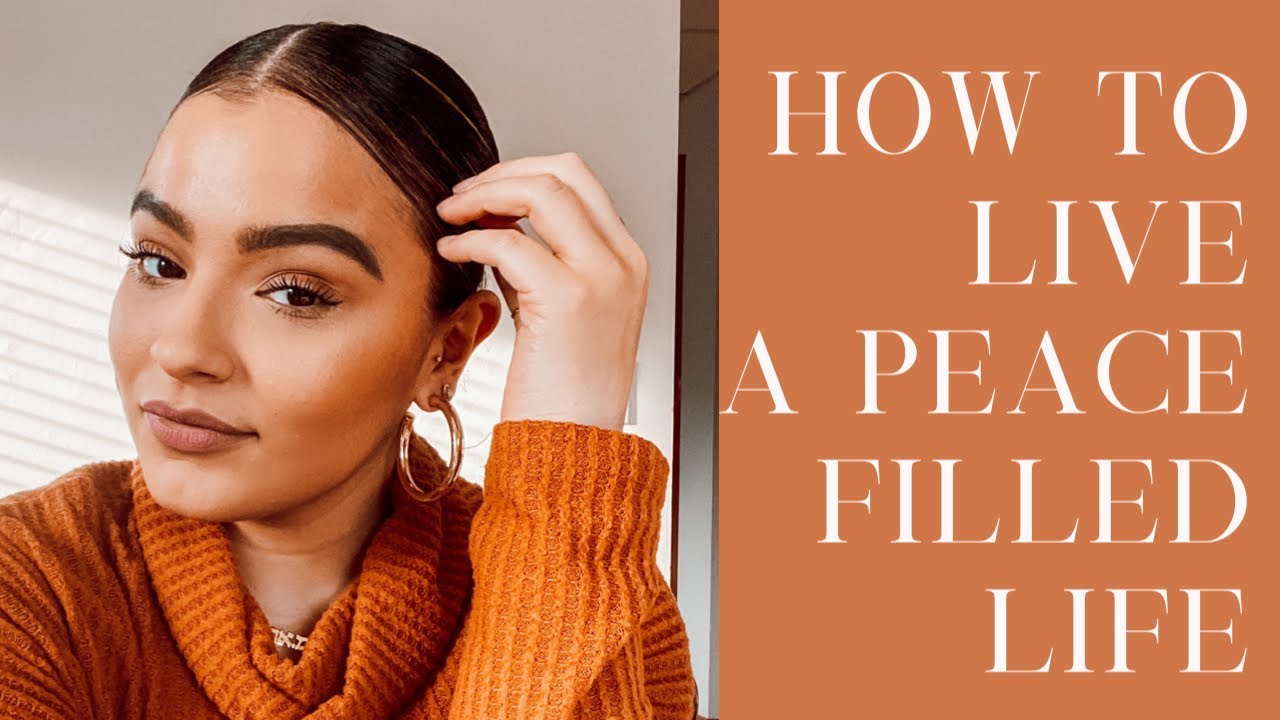 How to Live a PEACE Filled Life + 5 Practical Ways - YouTube