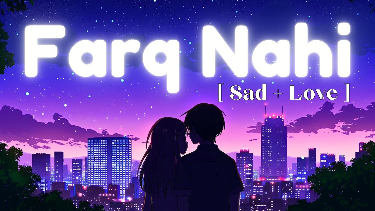 Farq Nahi ️(Sad+ Love) - YouTube
