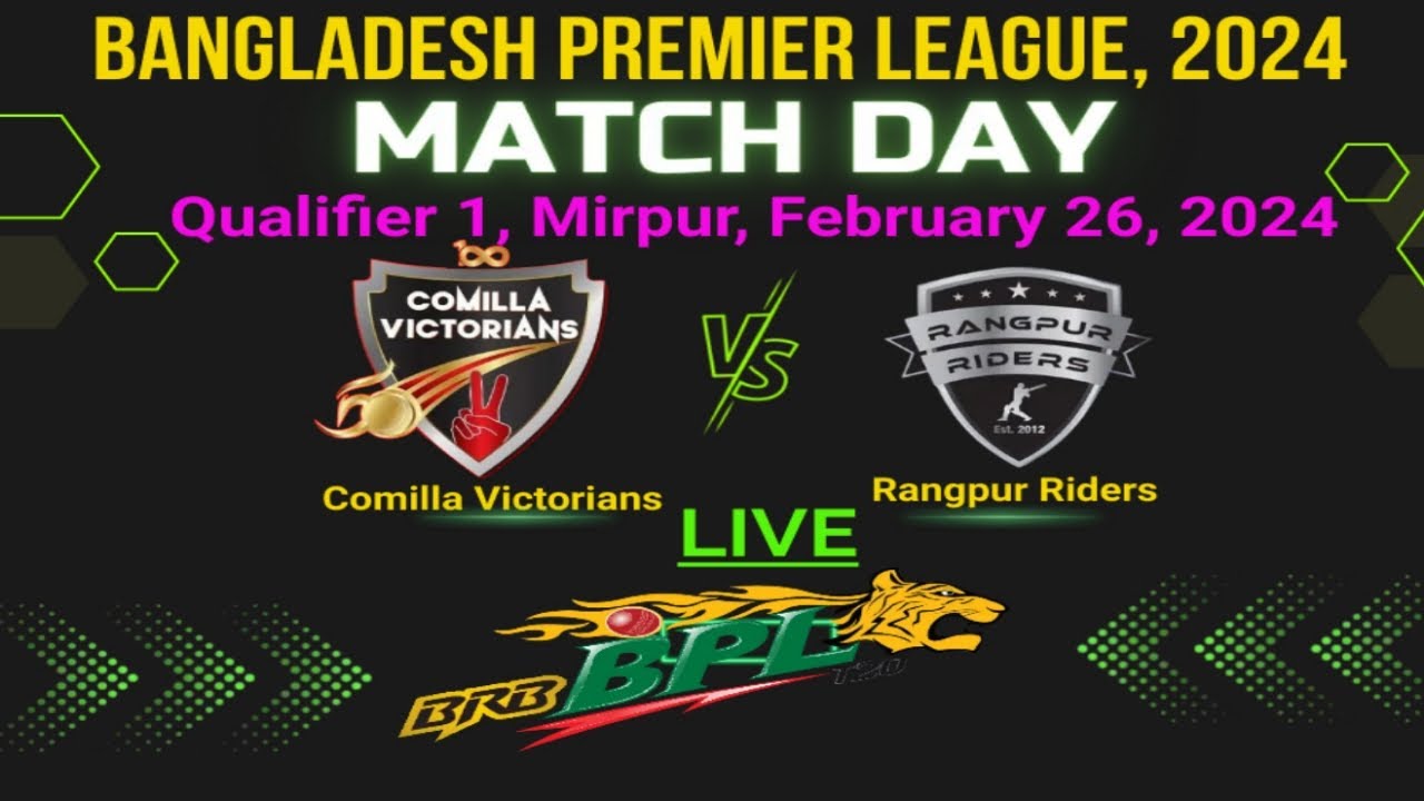 BPL 2024 | QUALIFIER 1 | COMILLA VICTORIANS V RANGPUR RIDERS | CV v RR ...