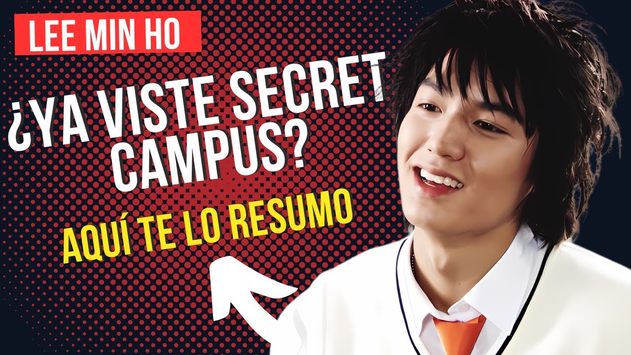 🌟 Lee Min Ho 🌟 Secret Campus 📺 | Resumen Completo de la Serie 🎬 # ...