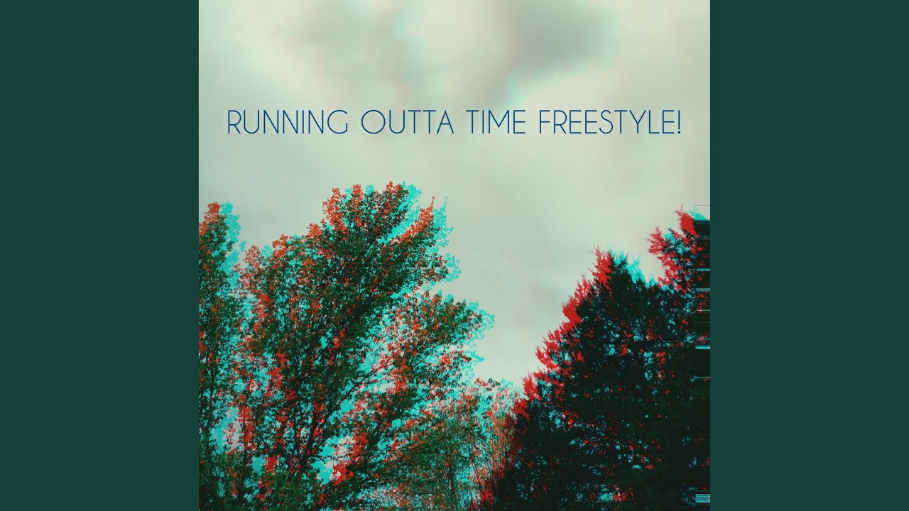 RUNNING OUTTA TIME FREESTYLE! - YouTube