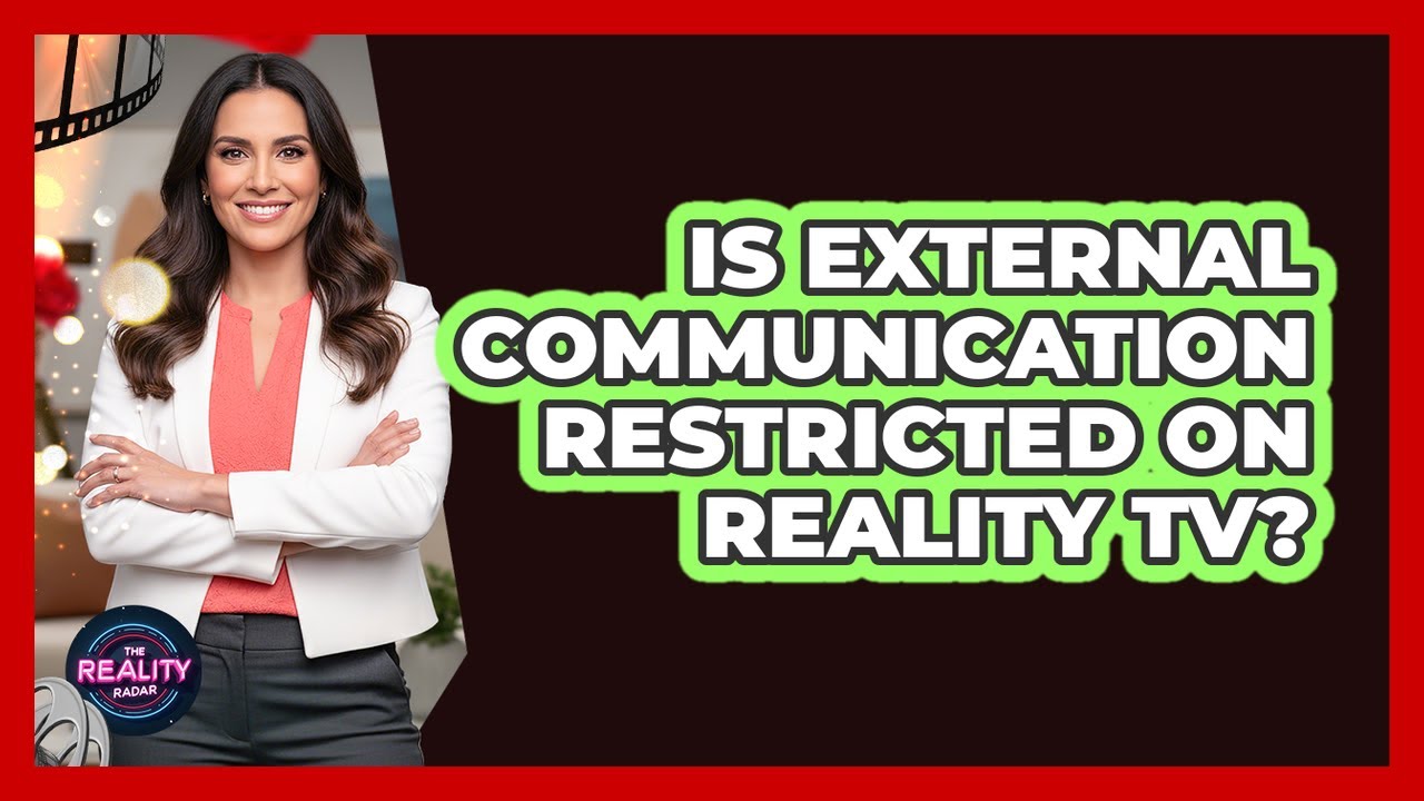 Is External Communication Restricted On Reality TV? - YouTube