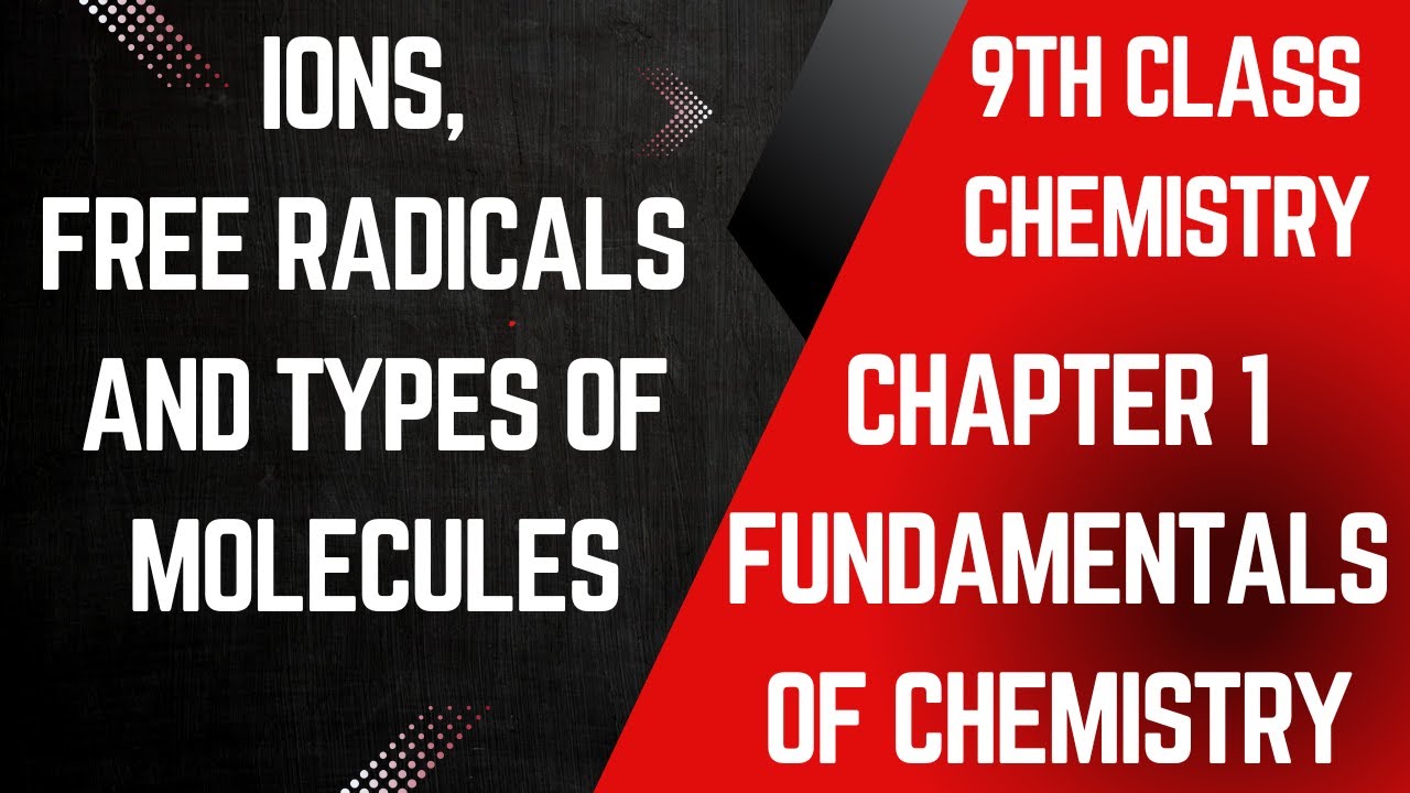 IONS, FREE RADICALS AND TYPES OF MOLECULES|| 9TH CLASS CHEMISTRY ...