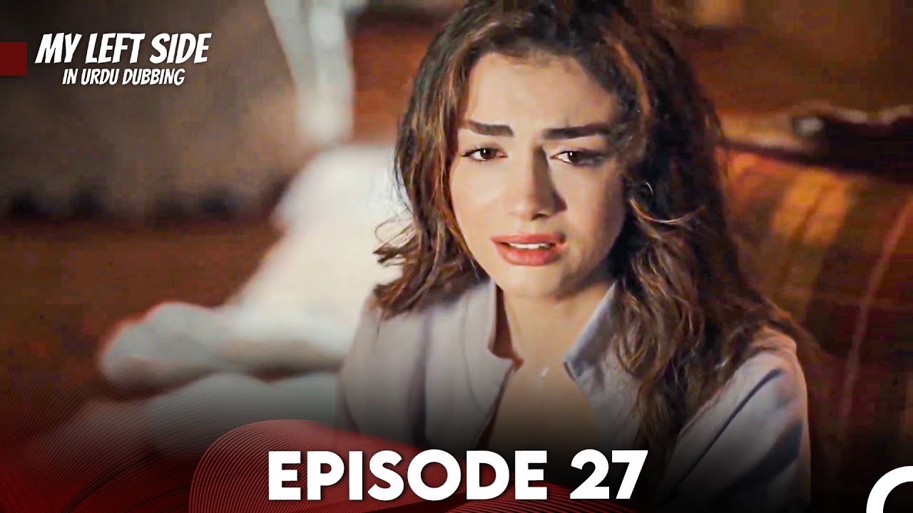My Left Side - Sol Yanım (Urdu Dubbed) Episode 27 - YouTube