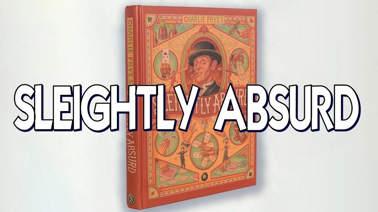 Magic Book Review - Sleightly Absurd by Charlie Frye - YouTube