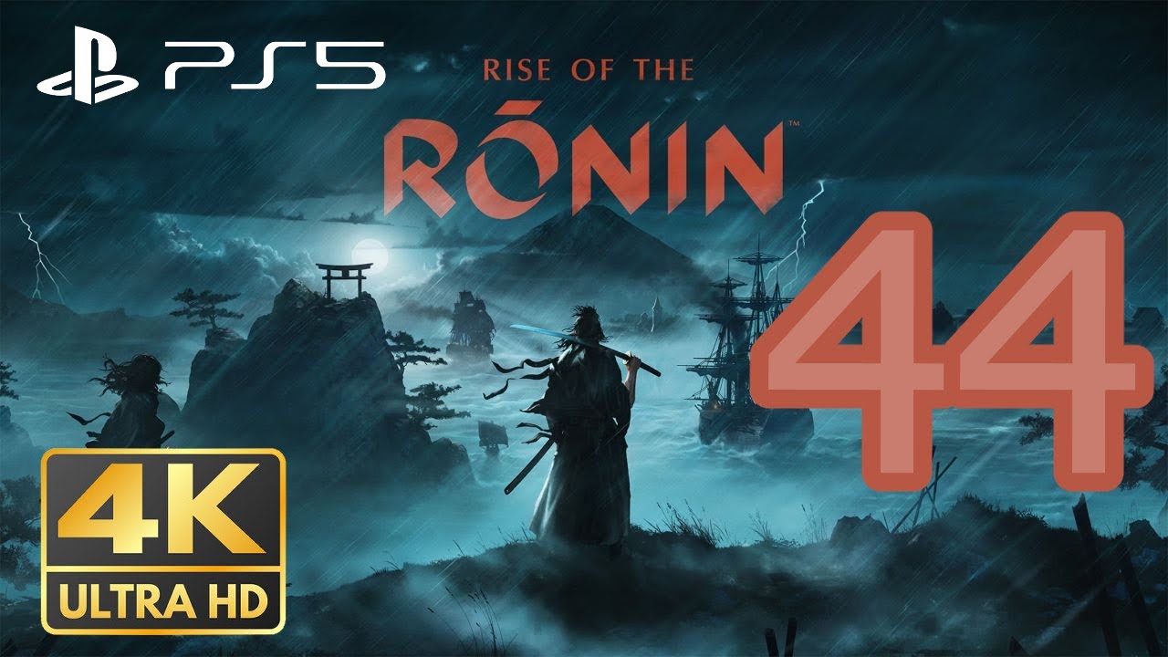 RISE OF THE RONIN - Gameplay Walkthrough Part 44 [4K 60 FPS PS5] - No ...
