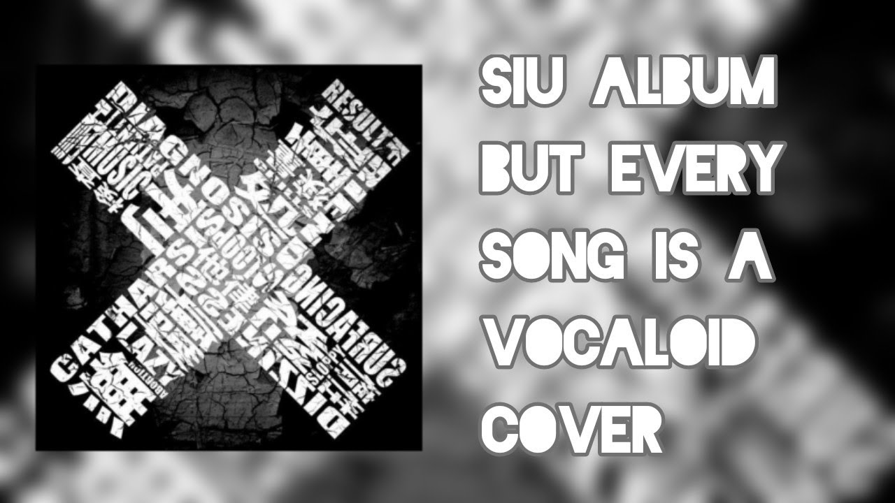 SIU album but every song is a VOCALOID cover - YouTube