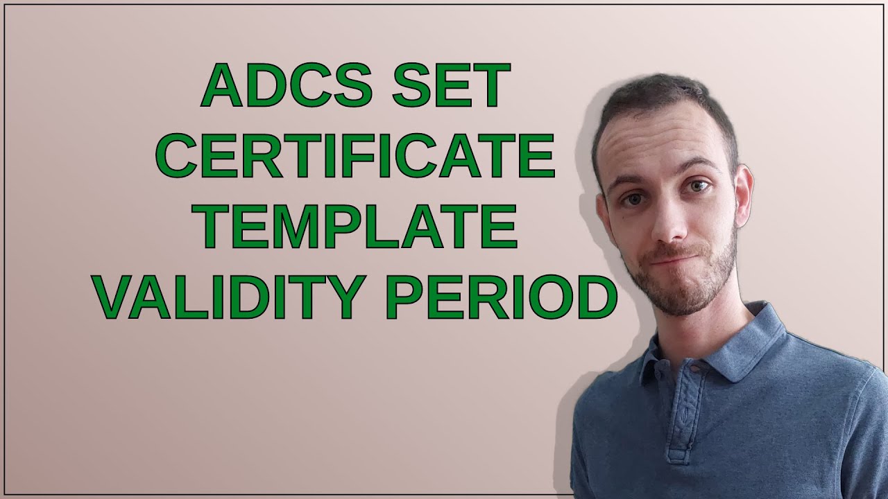 ADCS set certificate template validity period - YouTube