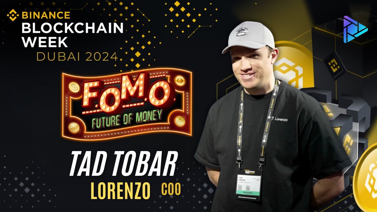 Tad Tobar COO Lorenzo | Binance Blockchain week Dubai 2024! - YouTube