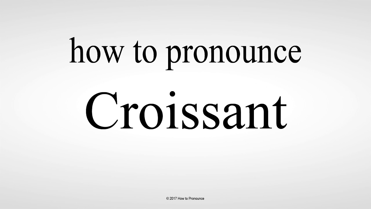 How to Pronounce Croissant - YouTube