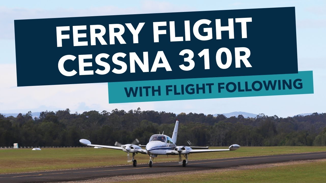 Flying Cessna 310 - Ferry Flight with Flight Following - Twin Engine ...