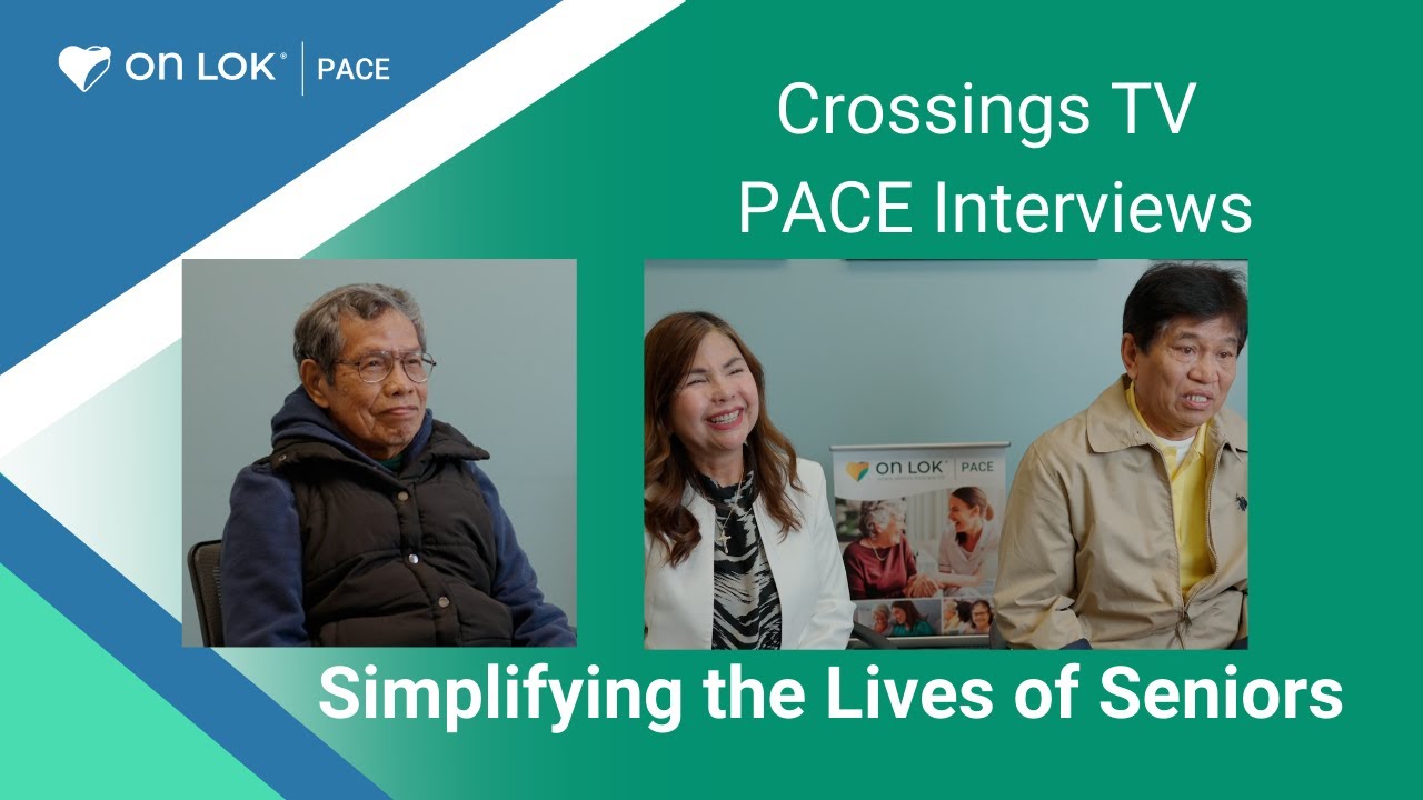 Crossing TV PACE Interviews | Simplifying the Lives of Seniors | On Lok ...
