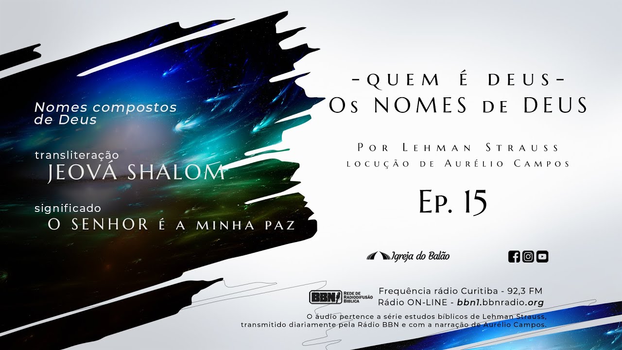 OS NOMES DE DEUS EP15 - Estudo Bíblico por Lehman Strauss - YouTube