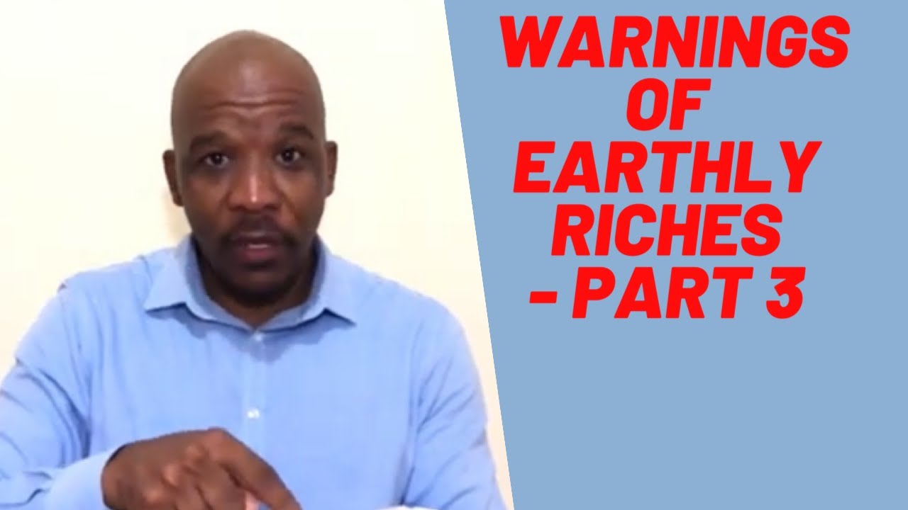 Warnings of Earthly Riches - Part 3 - YouTube