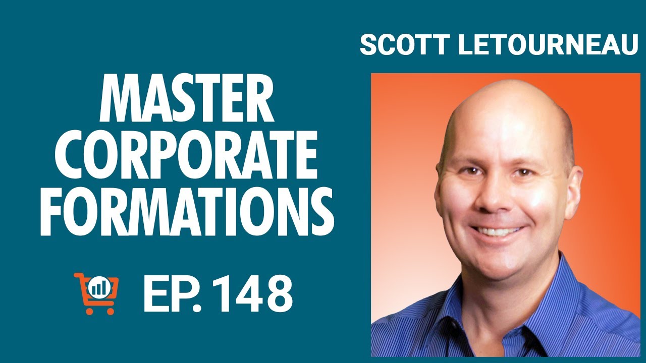 Forming Your Company Correctly with Scott Letourneau, Ep #148 - YouTube