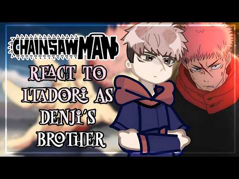 Chainsaw Man React To Itadori As Denji's Brother // 🇷🇺/🇺🇸 // Gacha React