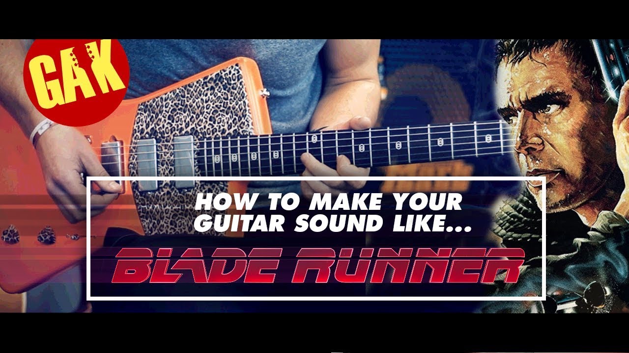 How To Make Your Guitar Sound Like... BLADE RUNNER! - YouTube