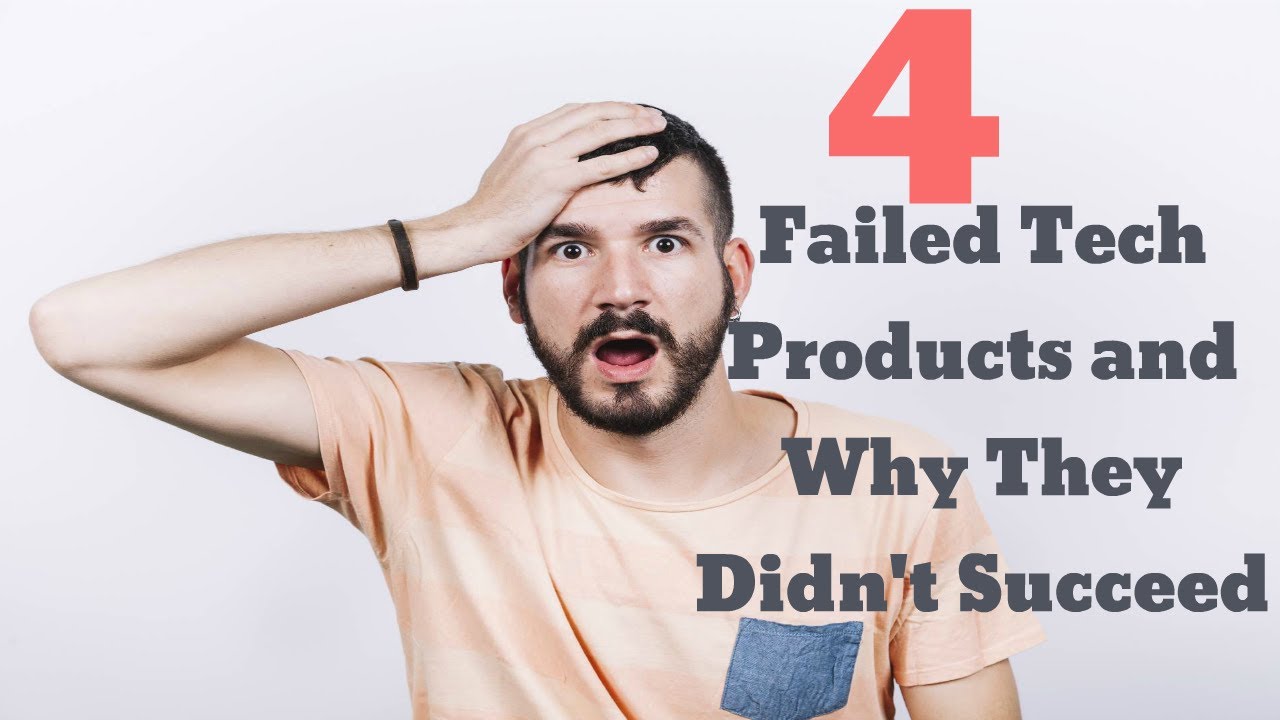 4 Failed Tech Products and Why They Didn't Succeed | MindSetFlick - YouTube