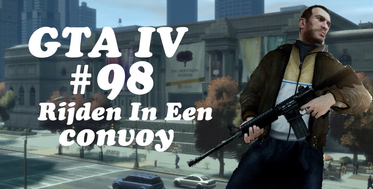 GTA IV #98 Rijden in een convoy! - YouTube