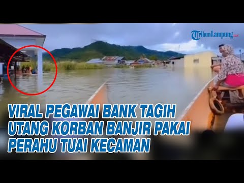 Viral Pegawai Bank Tagih Utang Korban Banjir Pakai Perahu Tuai Kecaman Warganet