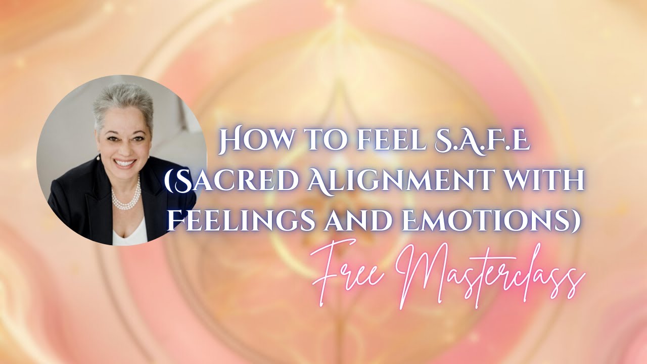 How to feel S.A.F.E (Sacred Alignment with Feelings and Emotions ...