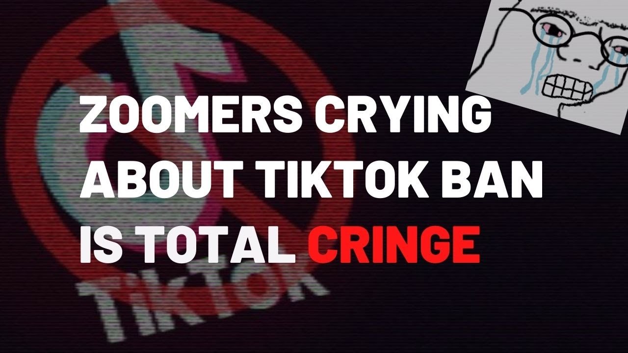 Zoomers Crying About TikTok Ban is Total Cringe - YouTube