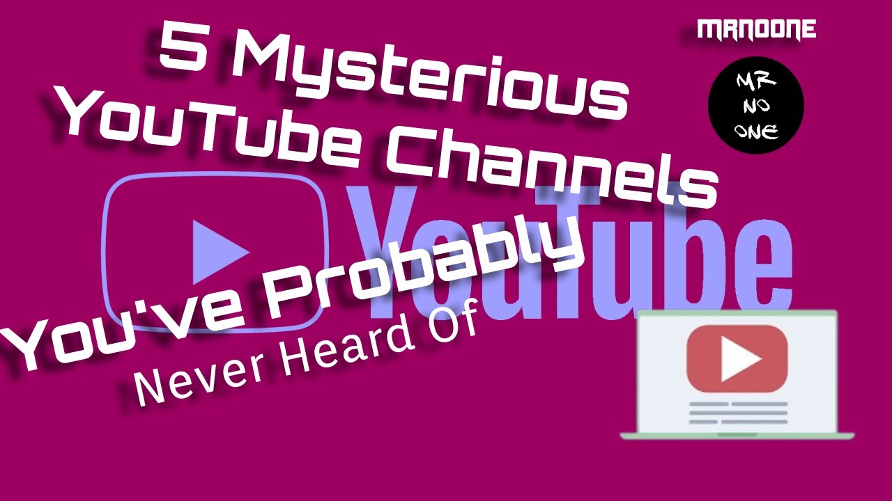 5 Mysterious YouTube Channels You've Probably Never Heard Of - YouTube