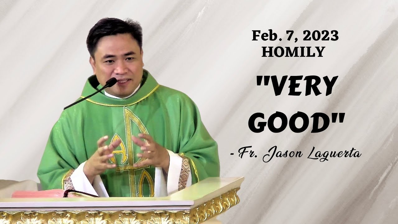 “VERY GOOD” - Homily by Fr. Jason Laguerta on Feb. 7, 2023 - YouTube