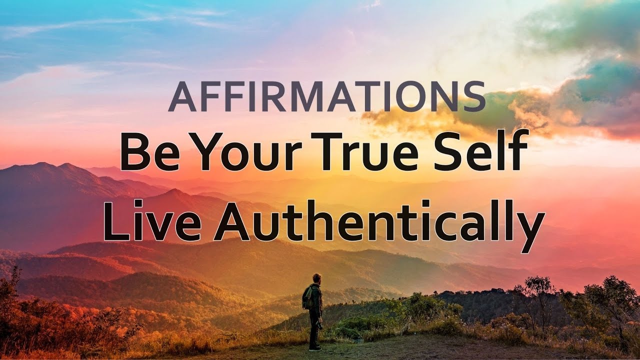 Be Yourself Affirmations | Live Authentically | True Self Inspiration ...
