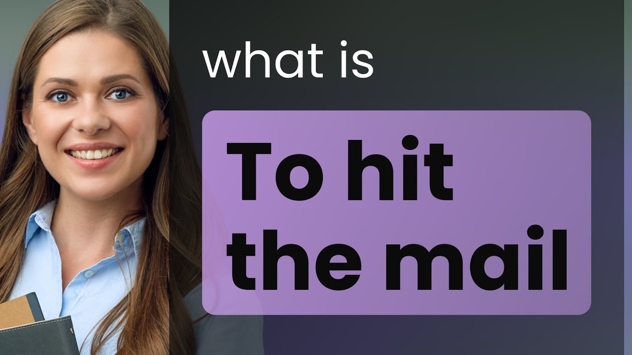 Understanding the Phrase "To Hit the Mail" - YouTube