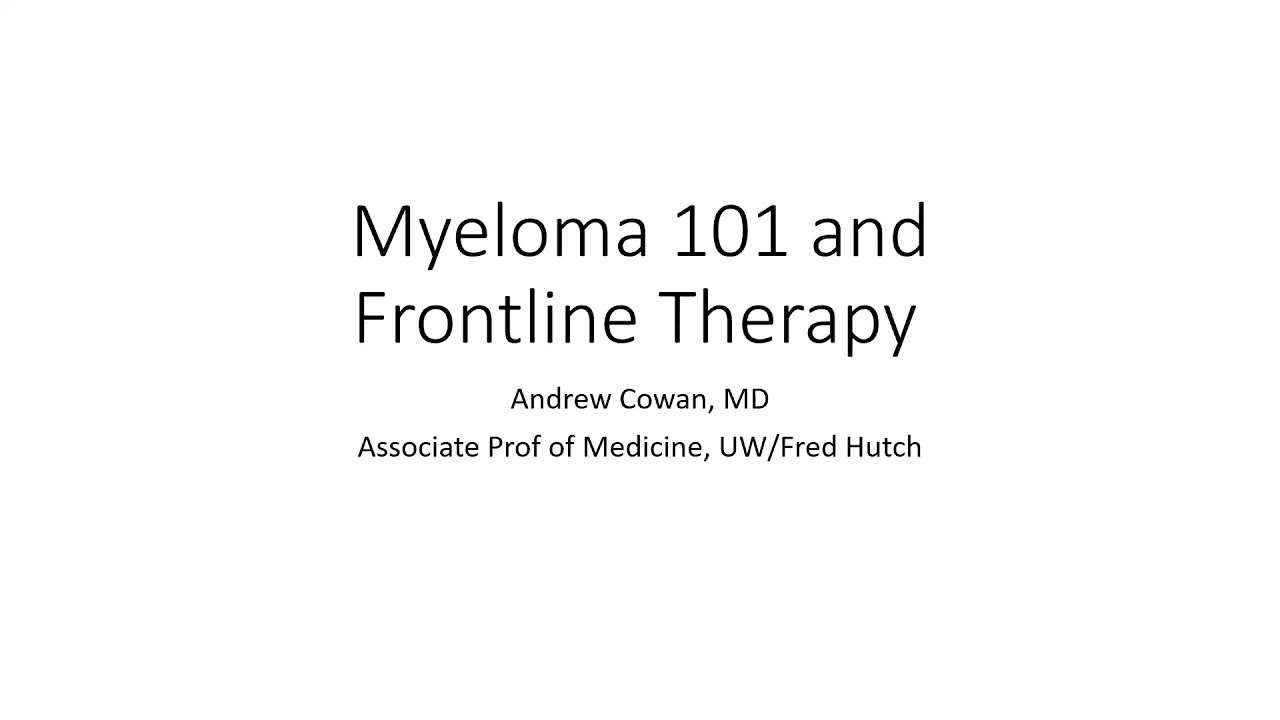 Myeloma 101 and Frontline Therapy - RCW Pacific NW - YouTube