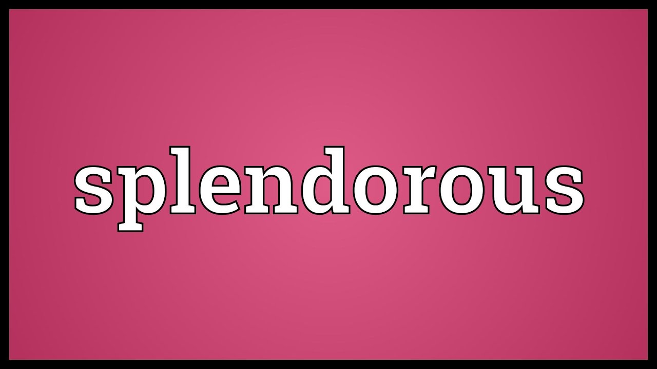 Splendorous Meaning - YouTube
