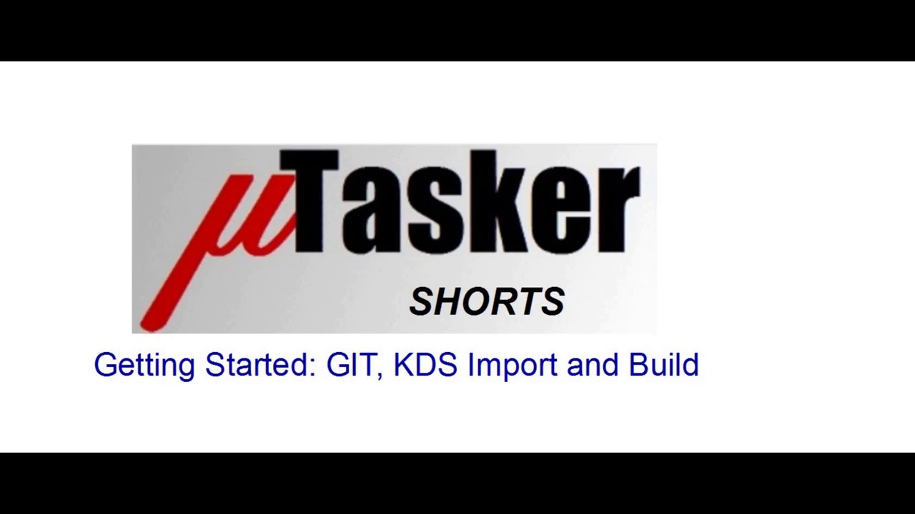uTasker SHORT Getting Started - From GIT to KDS build - YouTube