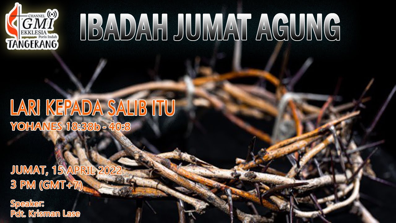 Ibadah Jumat Agung Gmi Ekklesia Minggu 15 April 2022 Lari Kepada