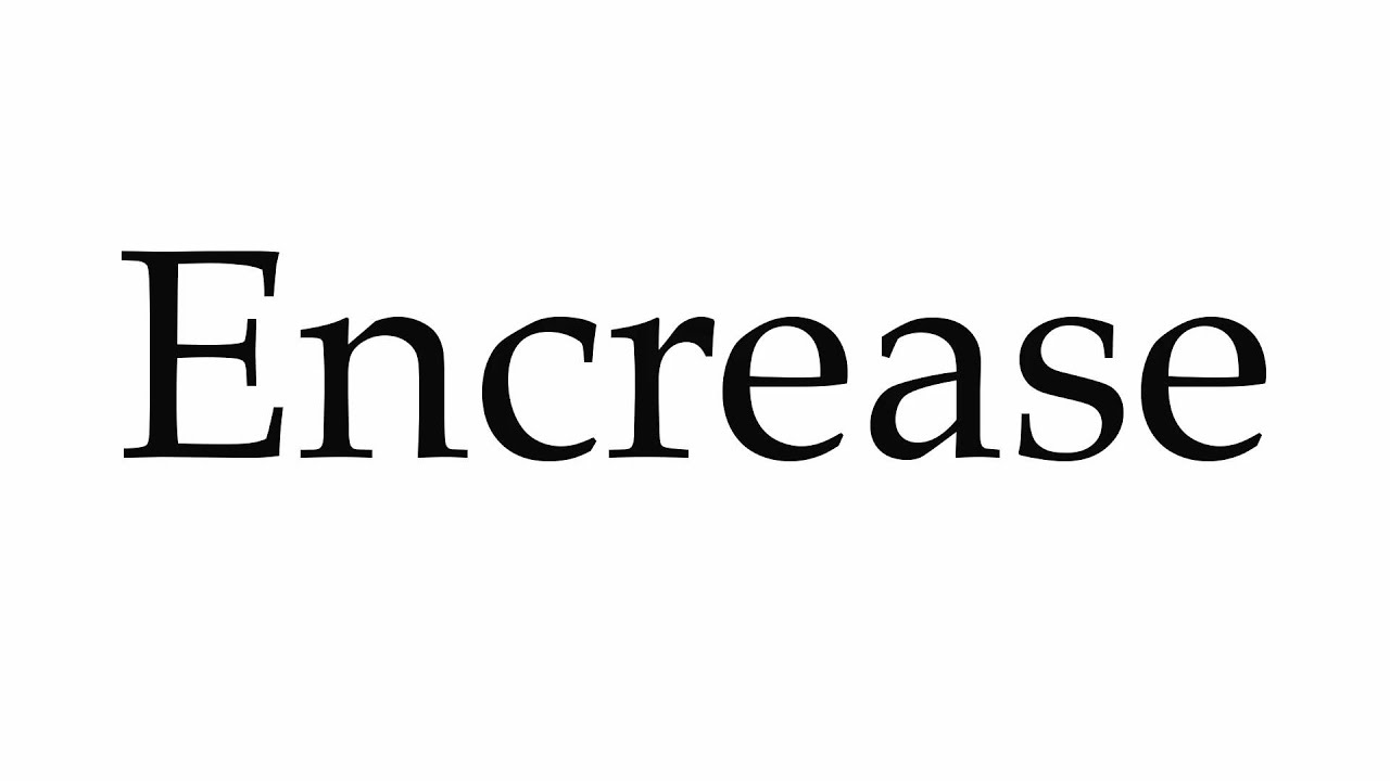 How to Pronounce Encrease - YouTube