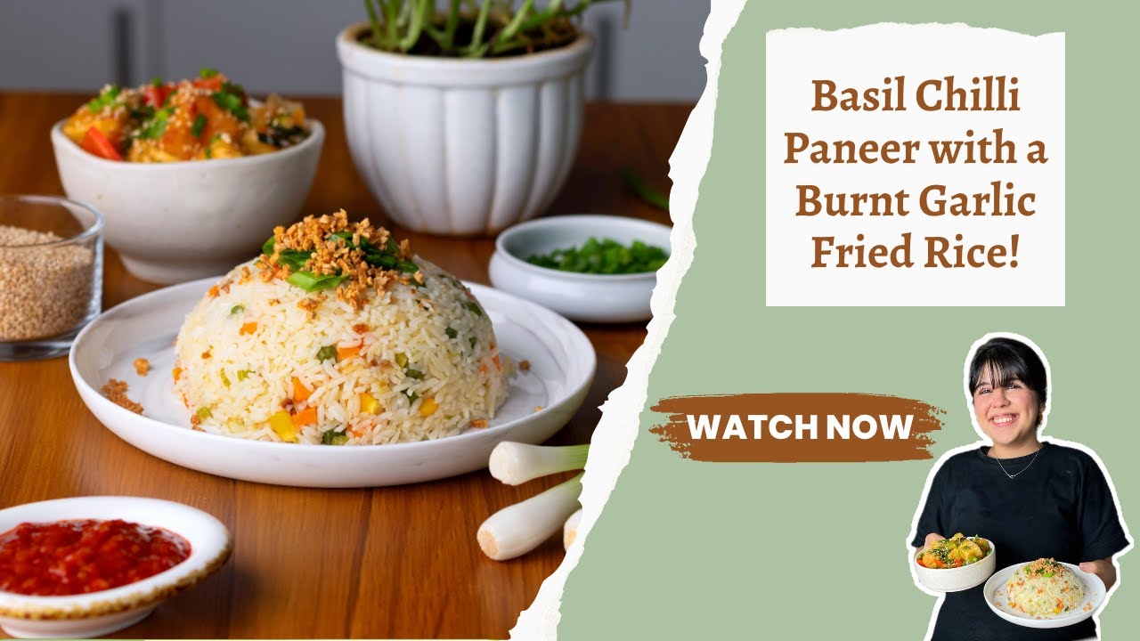The most delicious Burnt Garlic Fried Rice & Basil Paneer Chilli ...