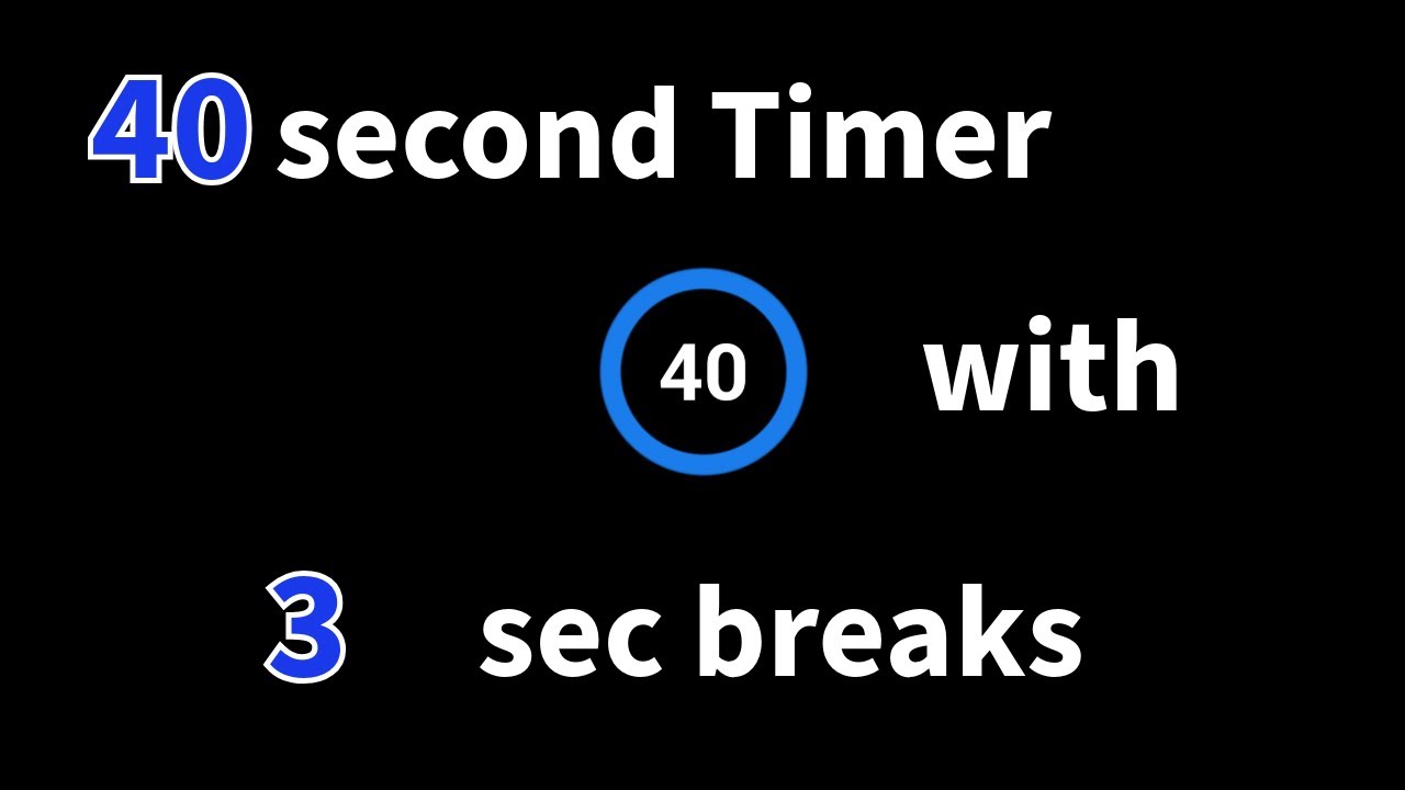 40 second timer with 3 second breaks - YouTube