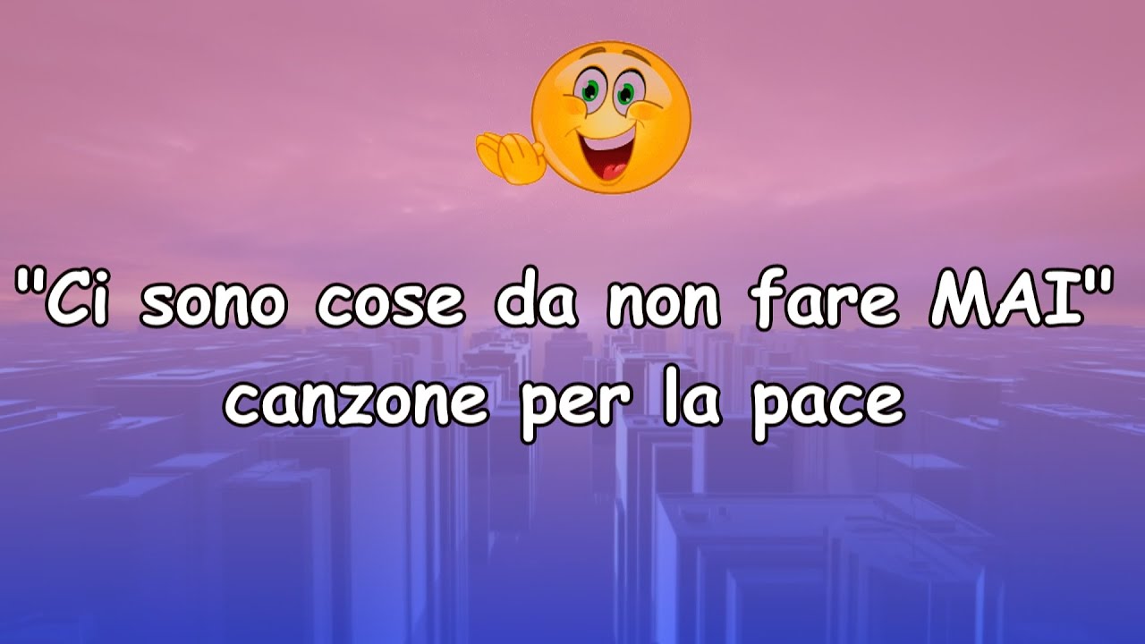 Canzone per la PACE: "Ci sono cose da non fare MAI" + Karaoke - YouTube