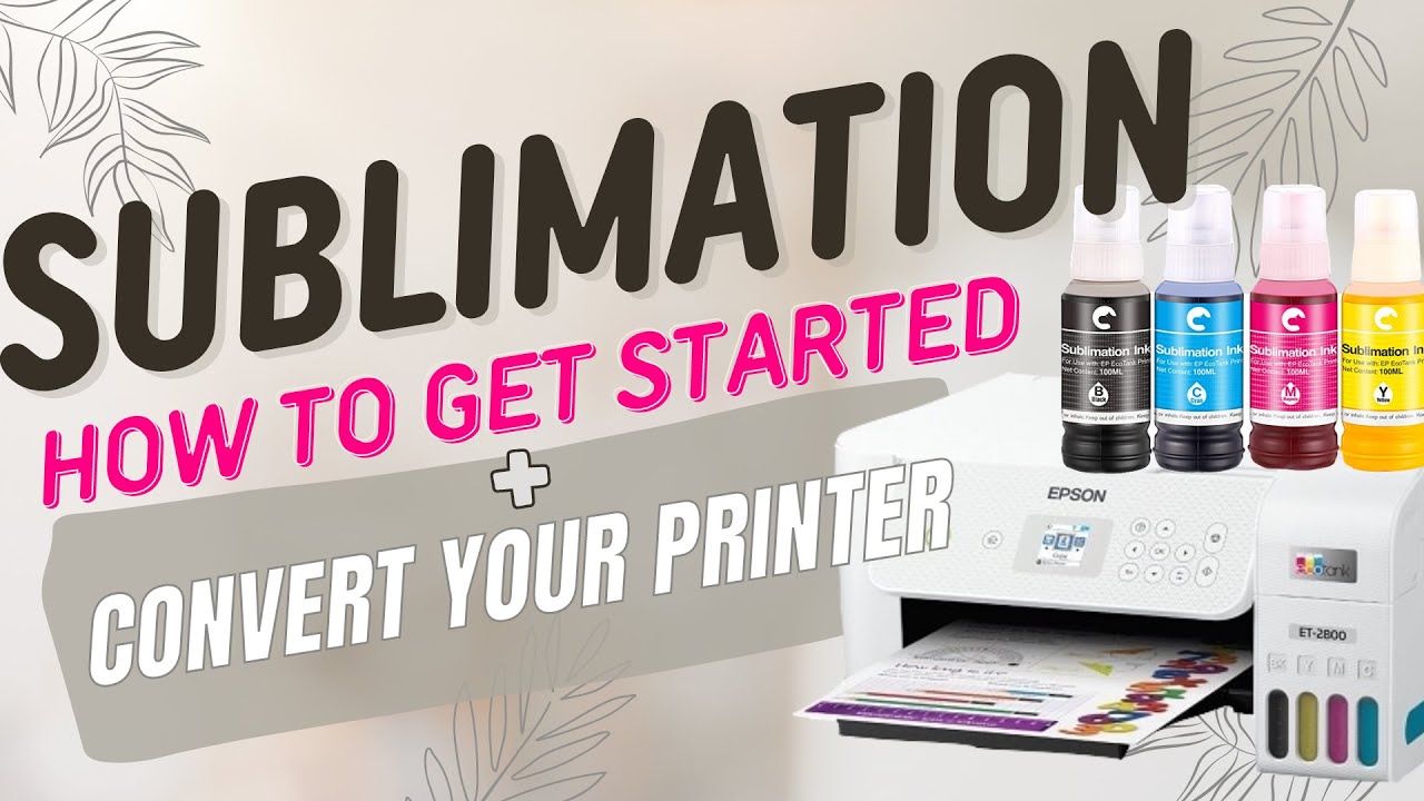 SUBLIMATION FOR BEGINNERS Printer Conversion Using Epson Ecotank SUBLIMATION FOR BEGINNERS Printer Conversion Using Epson Ecotank