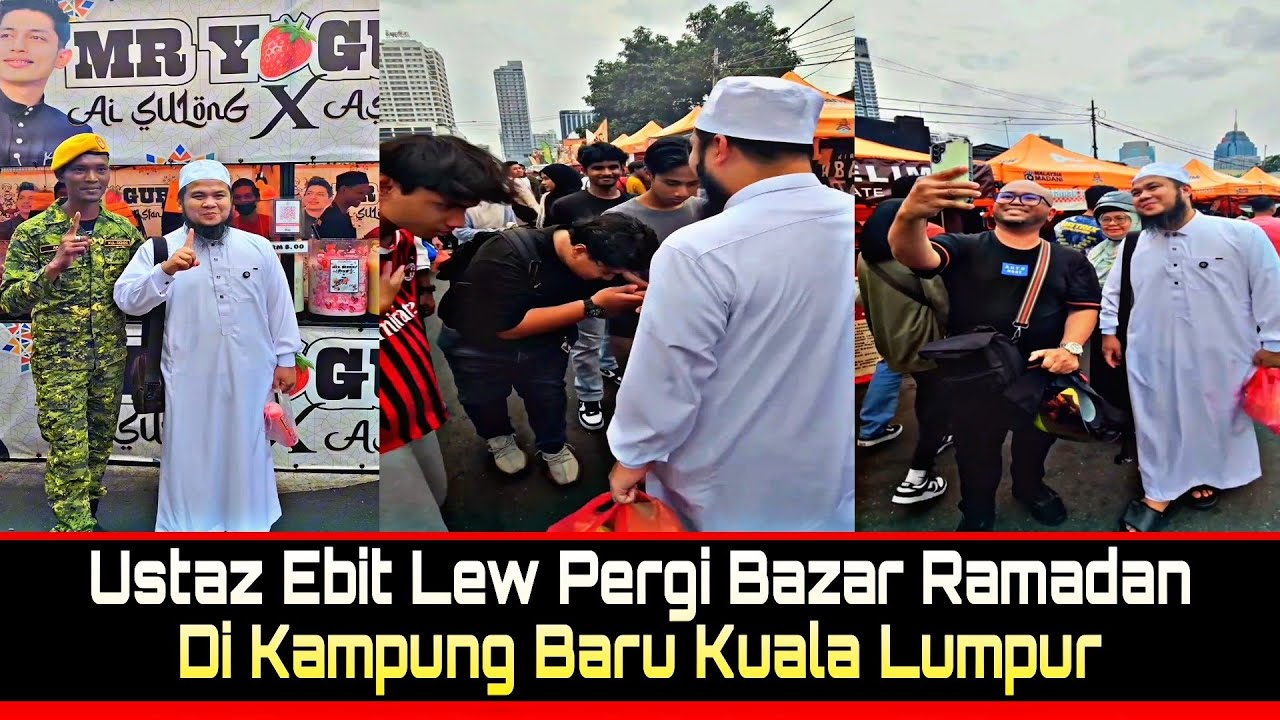 Ustaz Ebit Lew Pergi Bazar Ramadan Di Kuala Lumpur - YouTube