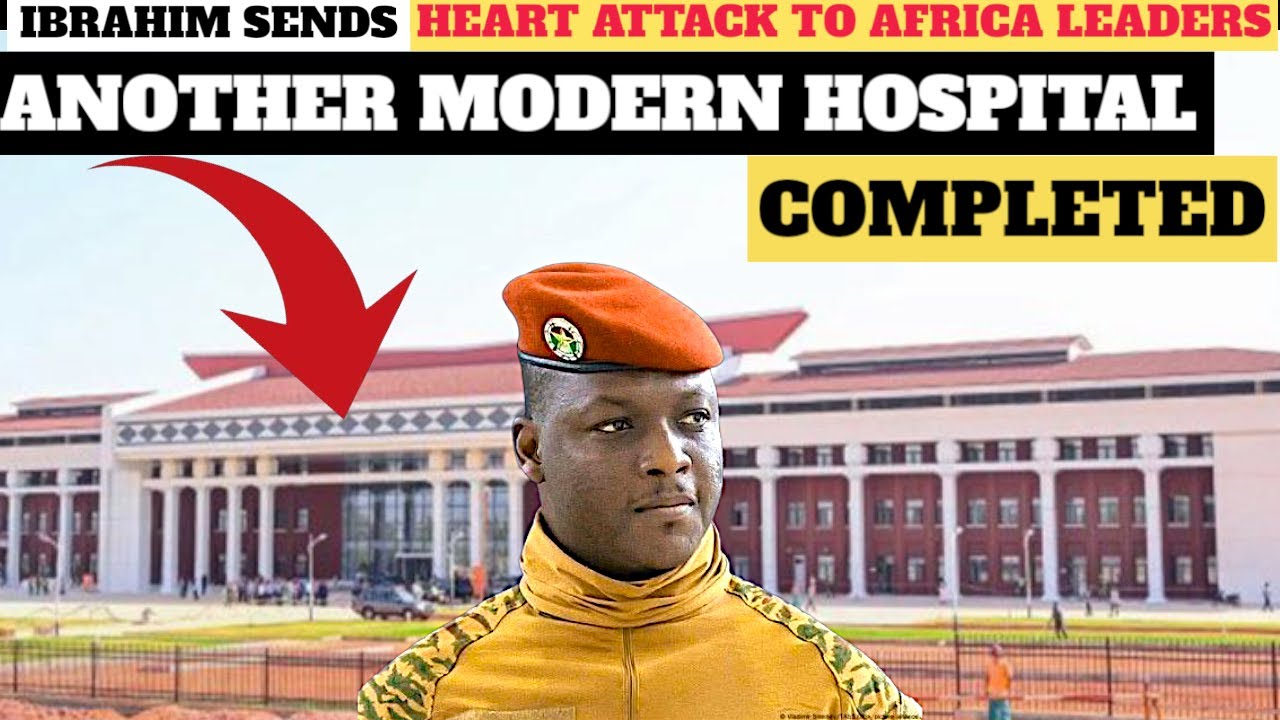 IBRAHIM SENDS HEART ATTACK TO AFRICA LEADERS, ANOTHER MODERN HOSPITAL ...