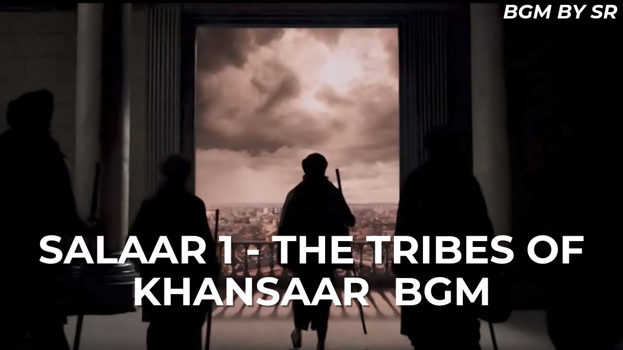 Salaar Part 1 - Ceasefire Movie The Tribes Of Khansaar BGM | BGM BY SR ...