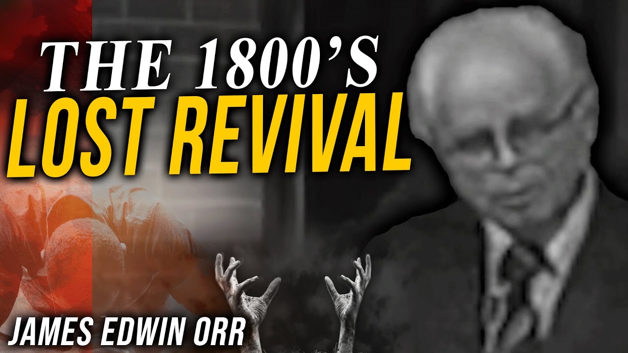 The Lost Revival of the 1800s - James Edwin Orr - YouTube