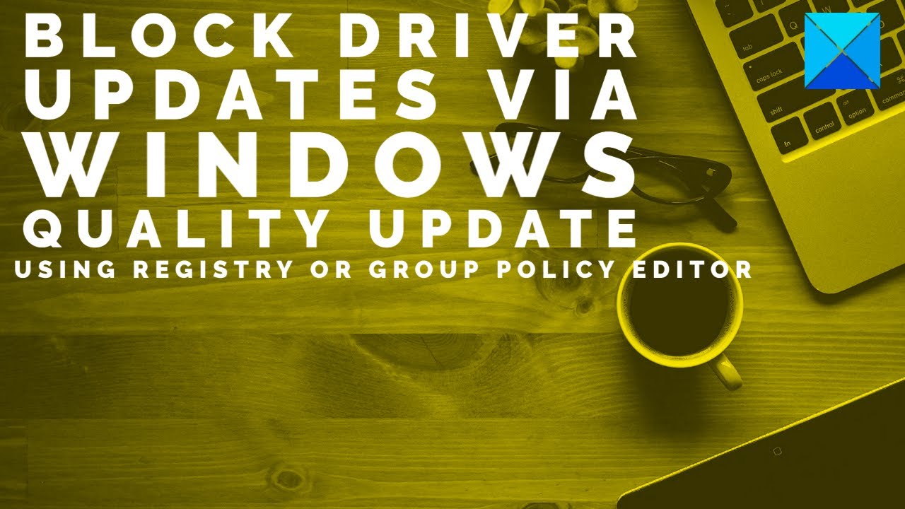 Block Driver Updates via Windows Quality Update in Windows 11 - YouTube